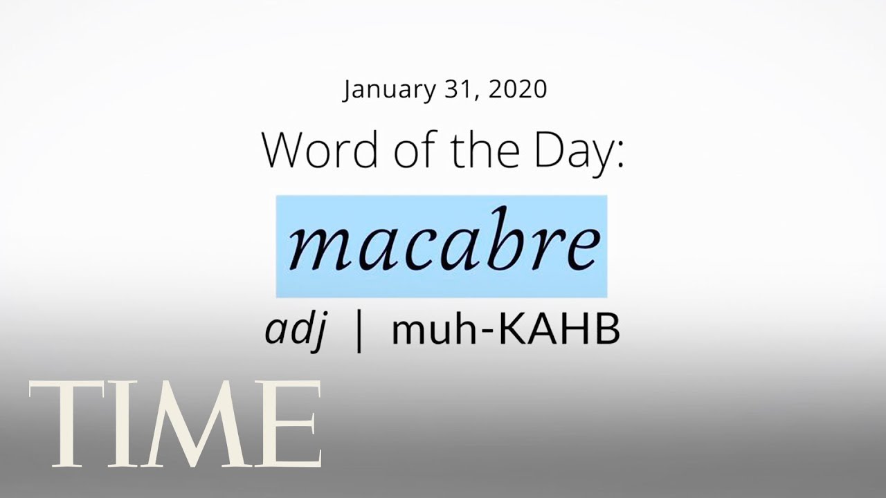 Word Of The Day: MACABRE | Merriam-Webster Word Of The Day | TIME - YouTube