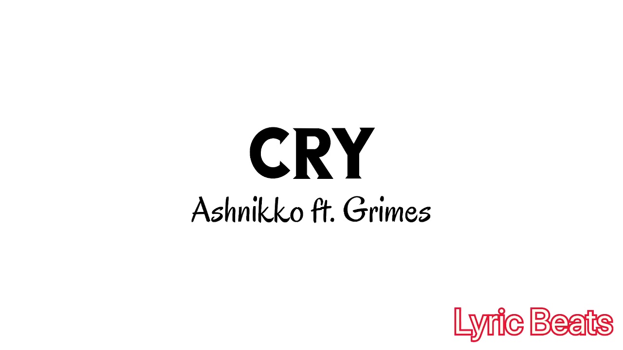 Cry: Ashnikko ft.Grimes|Lyrics - YouTube