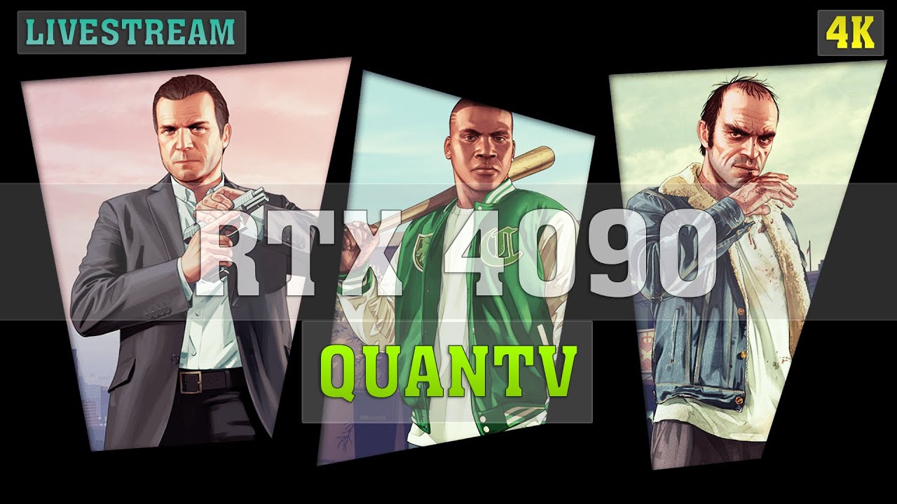 RTX 4090 GTA 5 4K Ultra Settings | QuantV | GTAV Mods | W-3175X ...