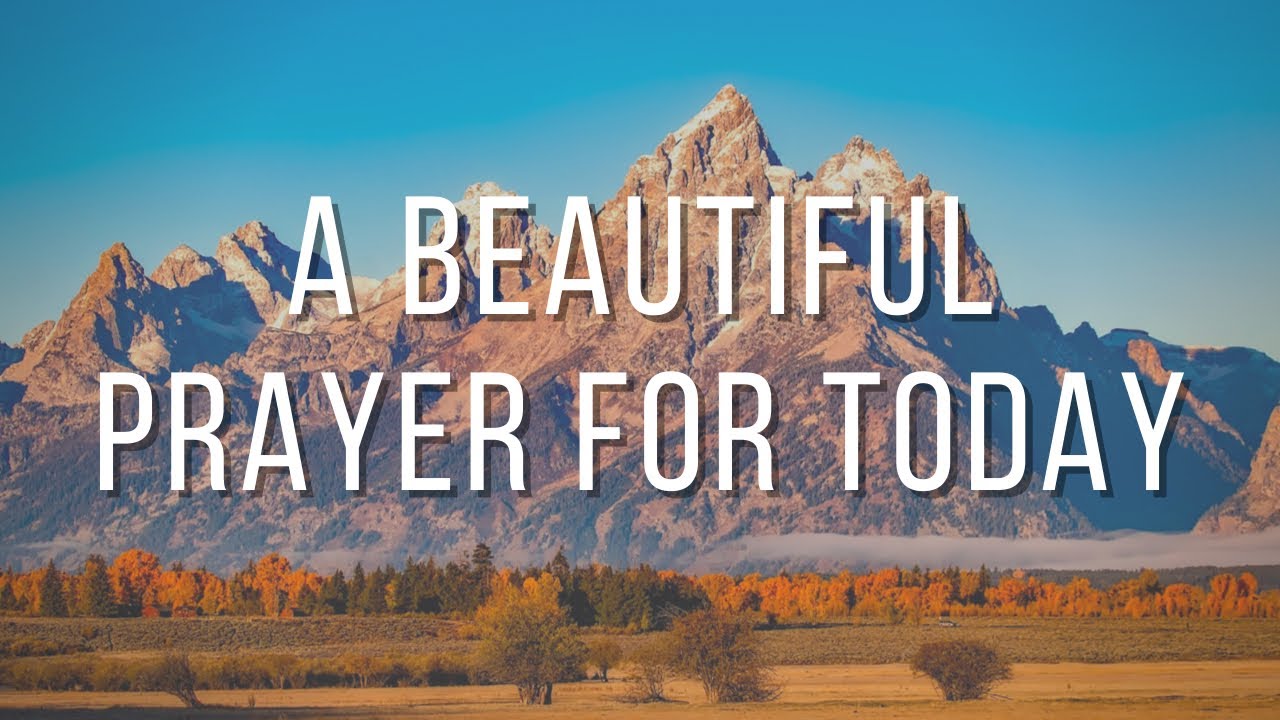 A Beautiful Prayer for Today - Daily Prayers #114 - YouTube