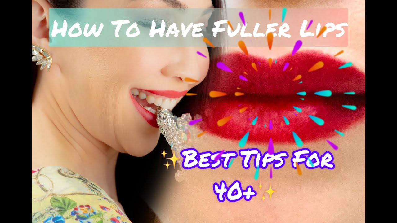 HOW TO HAVE HOT Lips To Kiss In Your 40’s & Beyond ️Tips to FULLER Lips ...