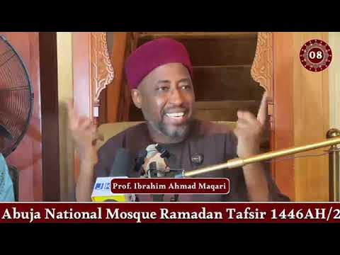 DAY (8) SHEIKH PROF IBRAHIM AHMAD MAQARI RAMADAN TAFSIR YEAR 2025 FROM NATIONAL MOSQUE ABUJA ...