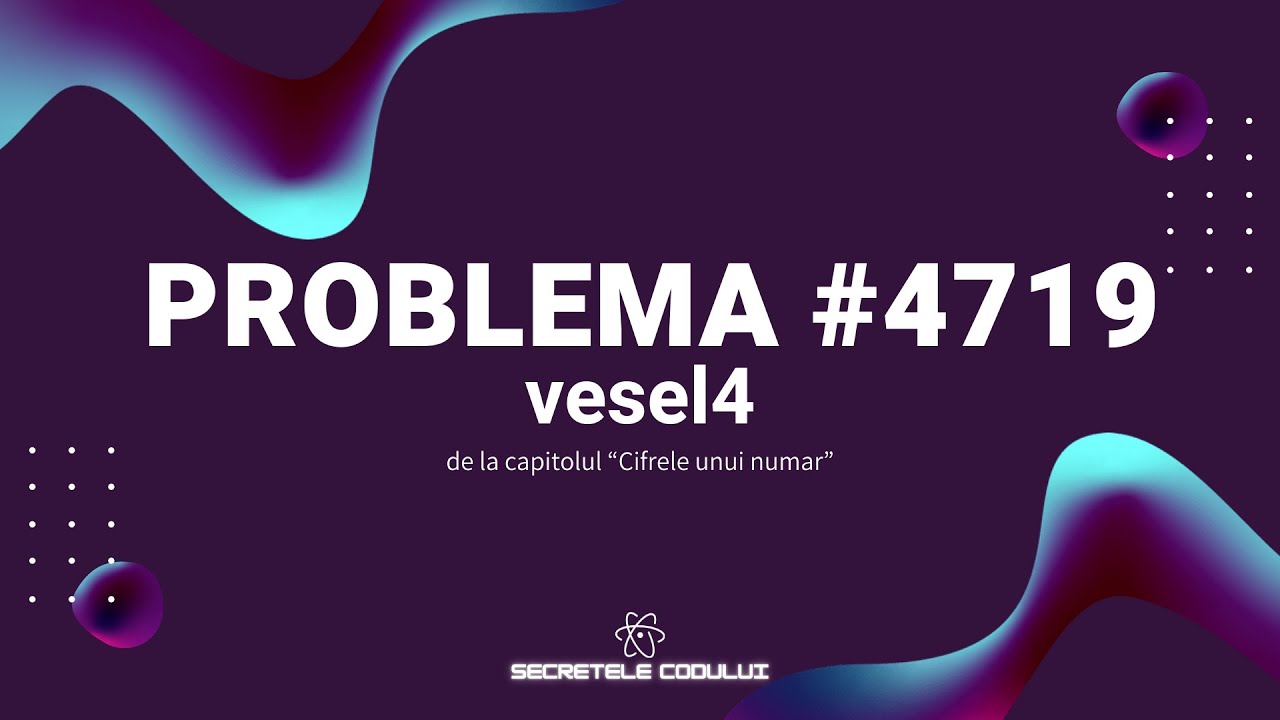 REZOLVARE Pbinfo || *NOUA* Problema 4719 vesel4 in C++! [USOARA]🤯 - YouTube