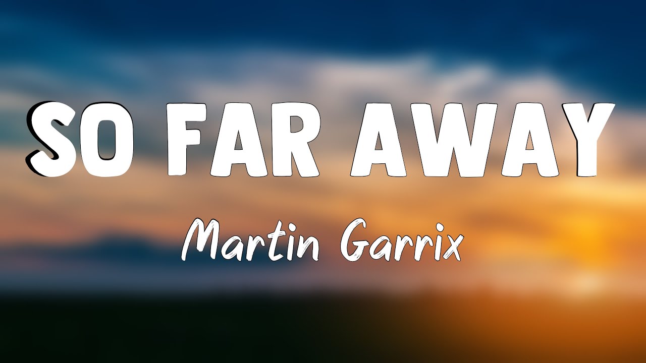 So Far Away - Martin Garrix, David Guetta, Jamie Scott, Romy Dya{Letra ...