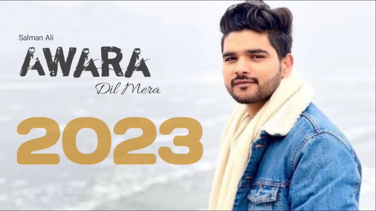Salman Ali Song || Awara Dil Mera ️|| Latest Song 2023 || Official ...