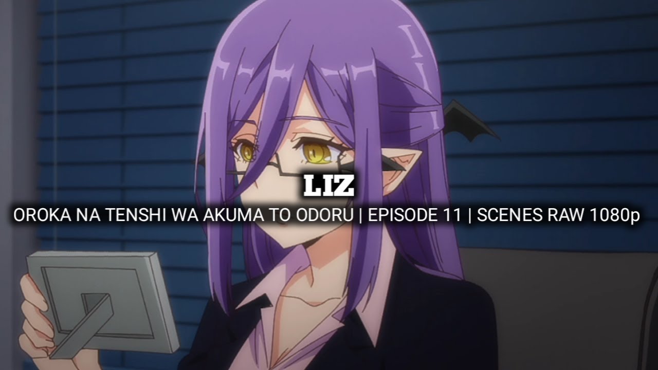 LIZ SCENES | OROKA NA TENSHI WA AKUMA TO ODORU | Episode 11 | Scenes ...