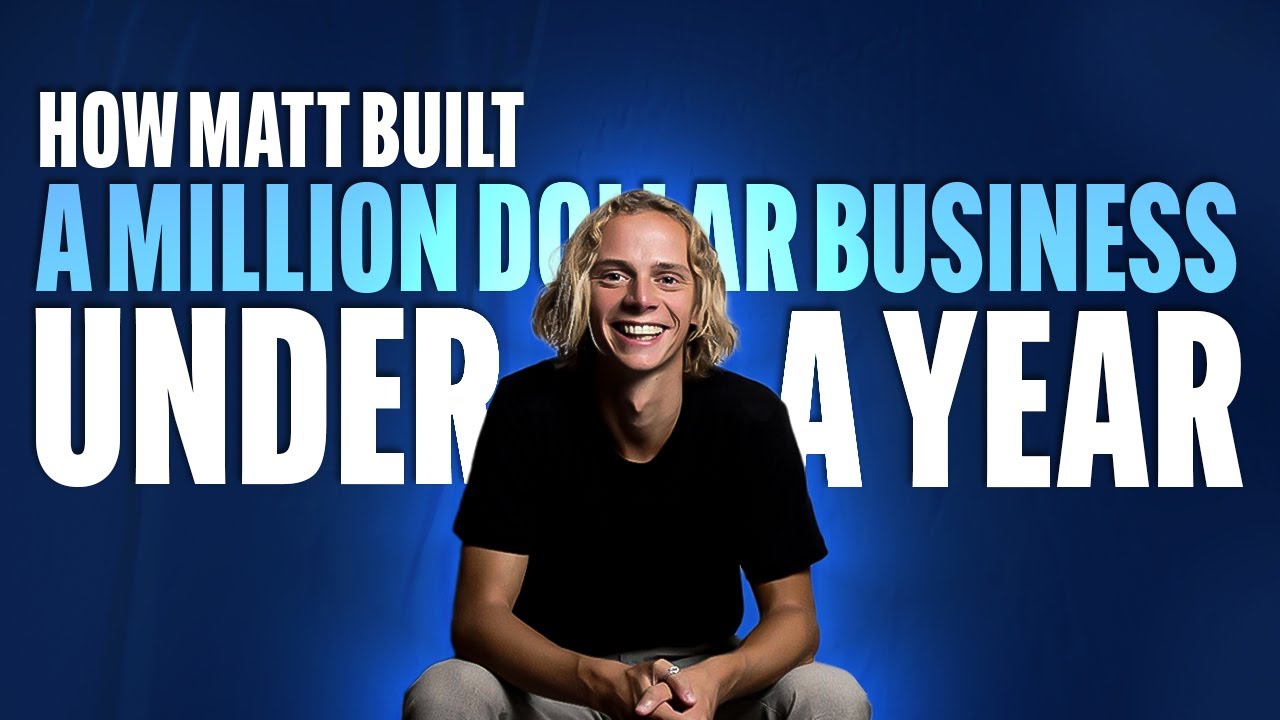 How Matt Built a Million Dollar Business in Under A Year - YouTube