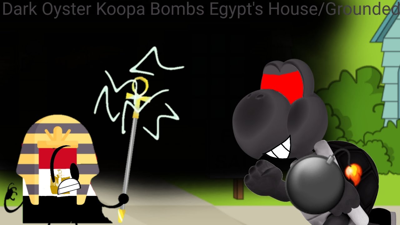 Dark Oyster Koopa Bombs Egypt's House/Grounded - YouTube