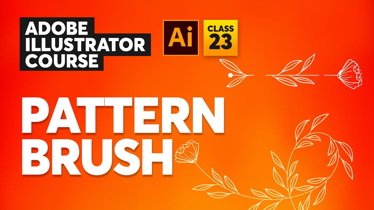 Adobe Illustrator Course | Custom Pattern Brush - Class 23 - YouTube