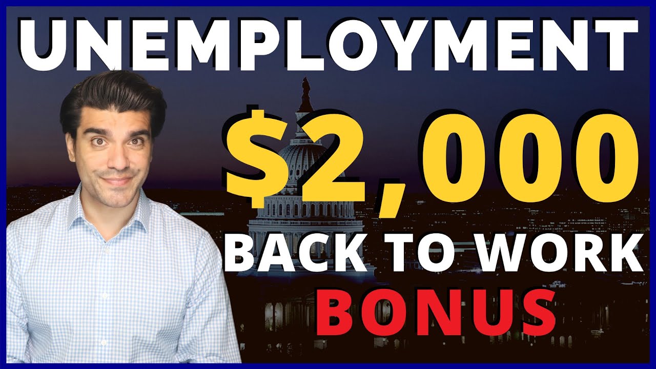Unemployment Benefits Update: $2,000 Back to Work Bonus. Return to Work ...