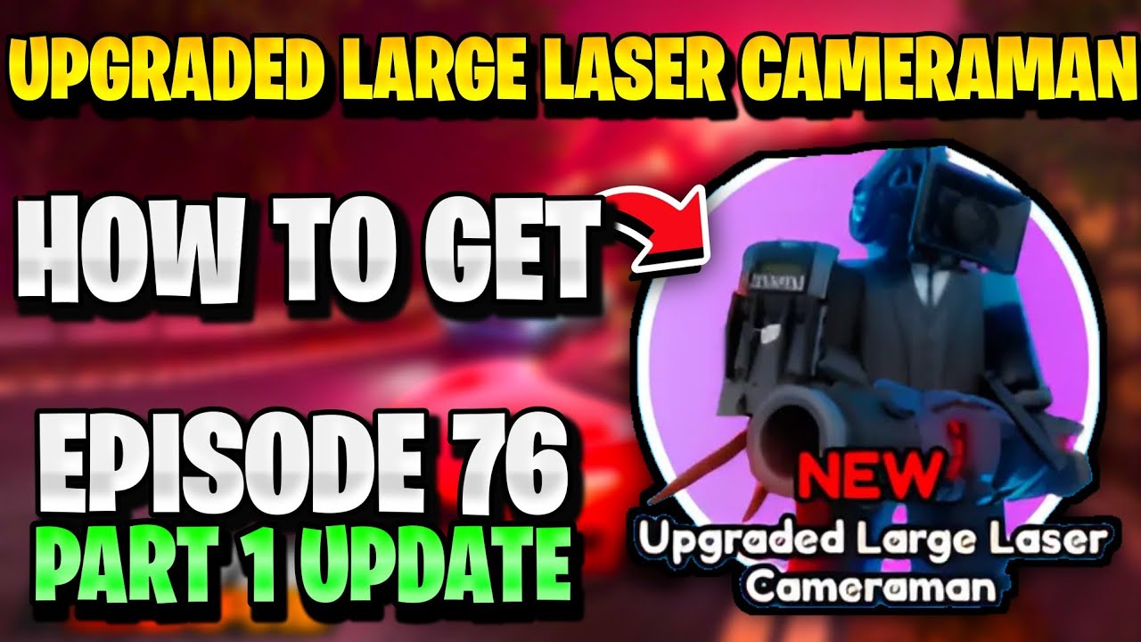 🔥*REAL* How To Get UPGRADED LARGE LASER CAMERAMAN In Toilet Tower ...
