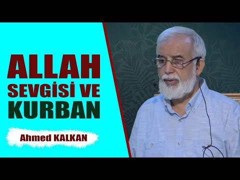 Allah Sevgisi ve Kurban - Ahmed KALKAN