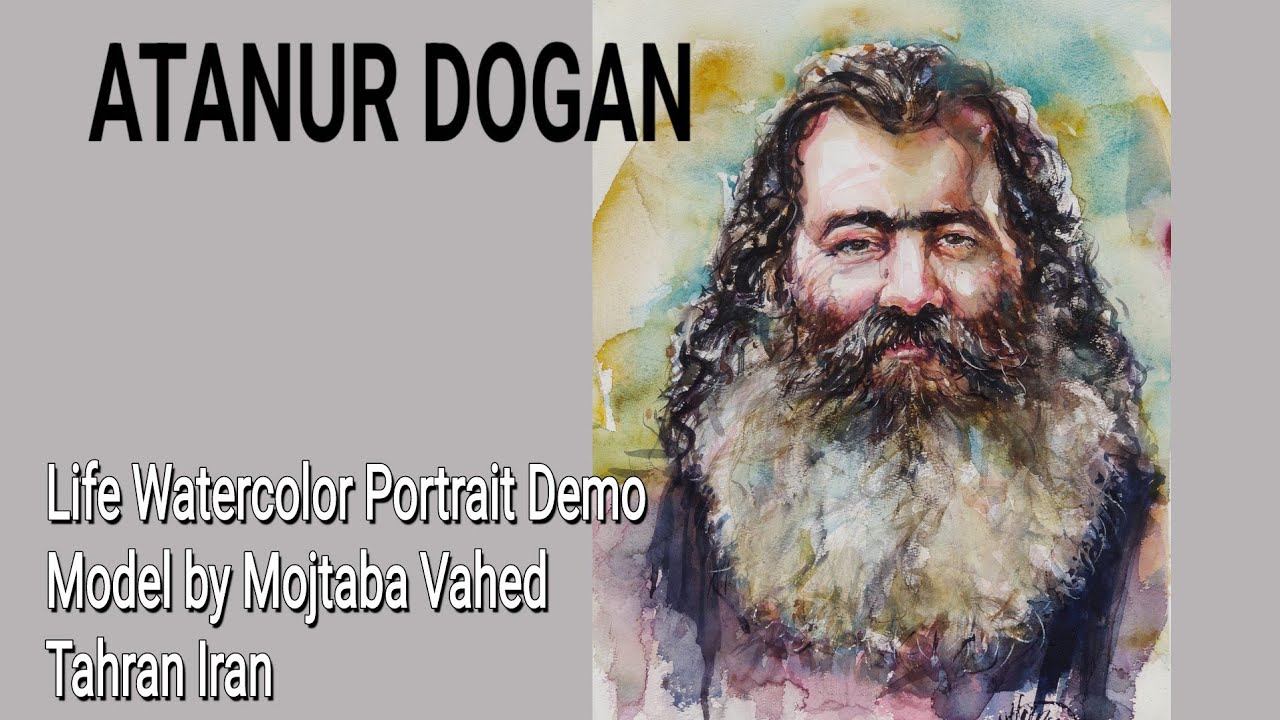 Life Watercolor Portrait Demo - Artist Atanur Dogan - Model by Mojtaba ...