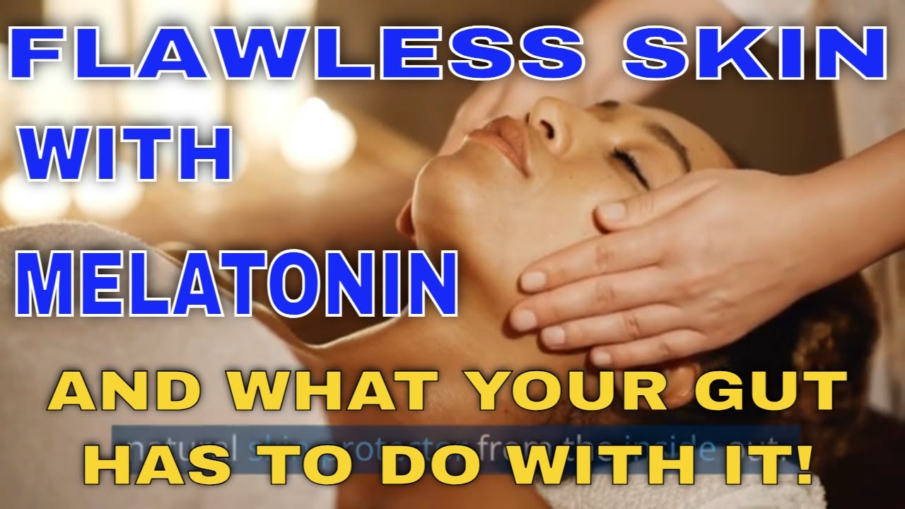 Melatonin: The natural solution to flawless skin - YouTube