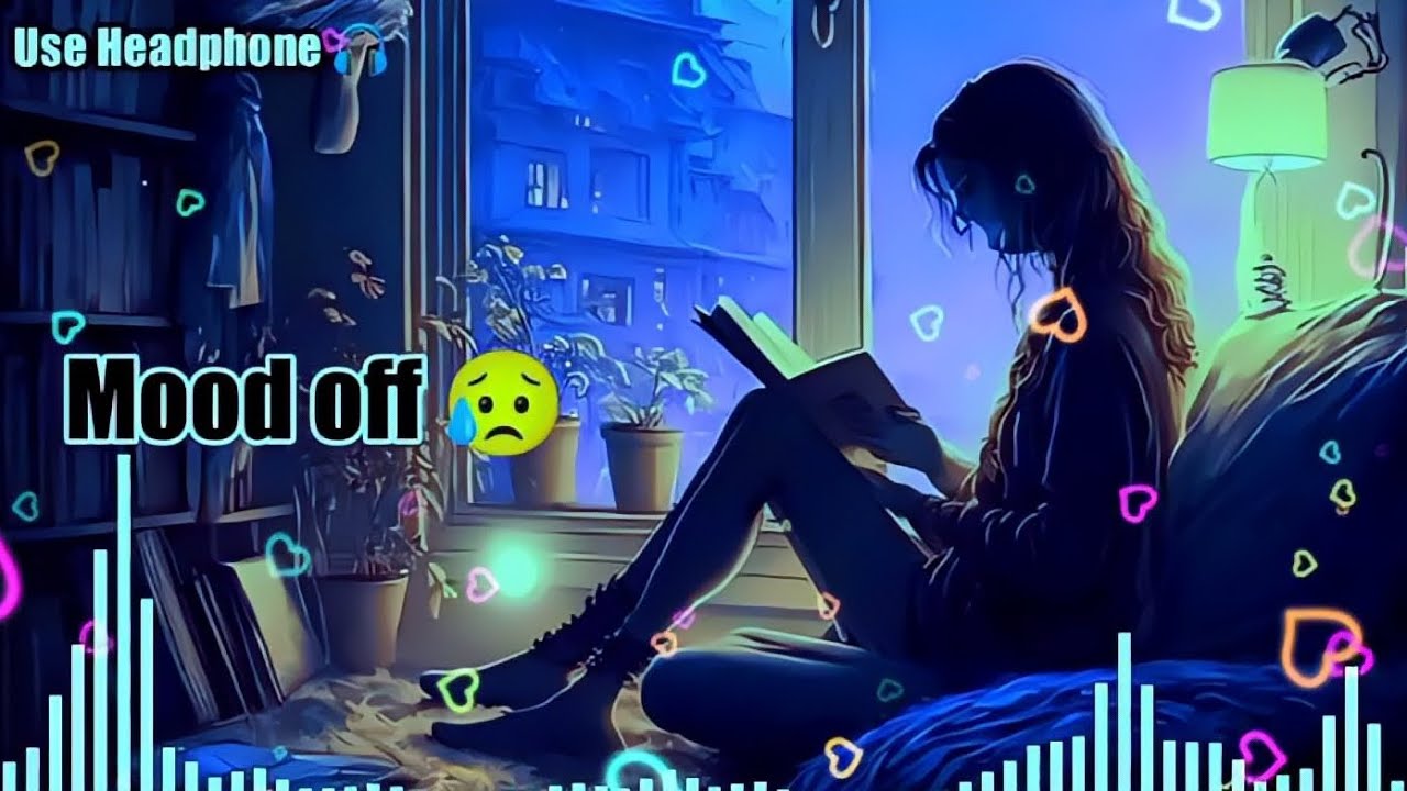Mood Off 😥💔/ Mashup🥺Sad Song / Song / Broken Heart / Non Stop Love ...