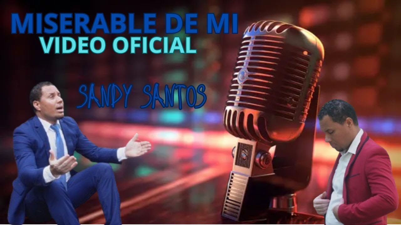 MISERABLE DE MI, VIDEO OFICIAL, SANDY SANTOS - YouTube