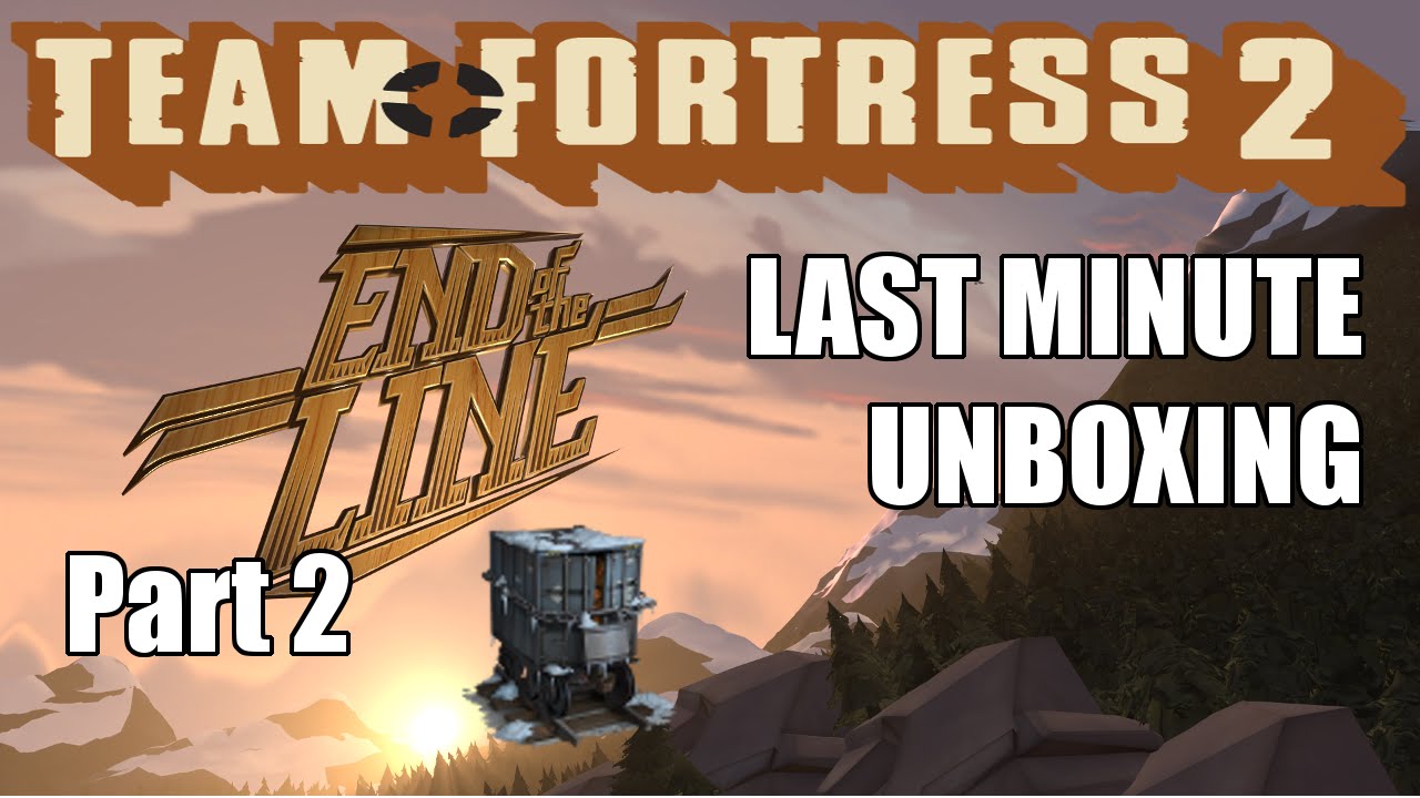 Last Minute Unboxing: TF2 End of the Line Crates (PART 2) - YouTube