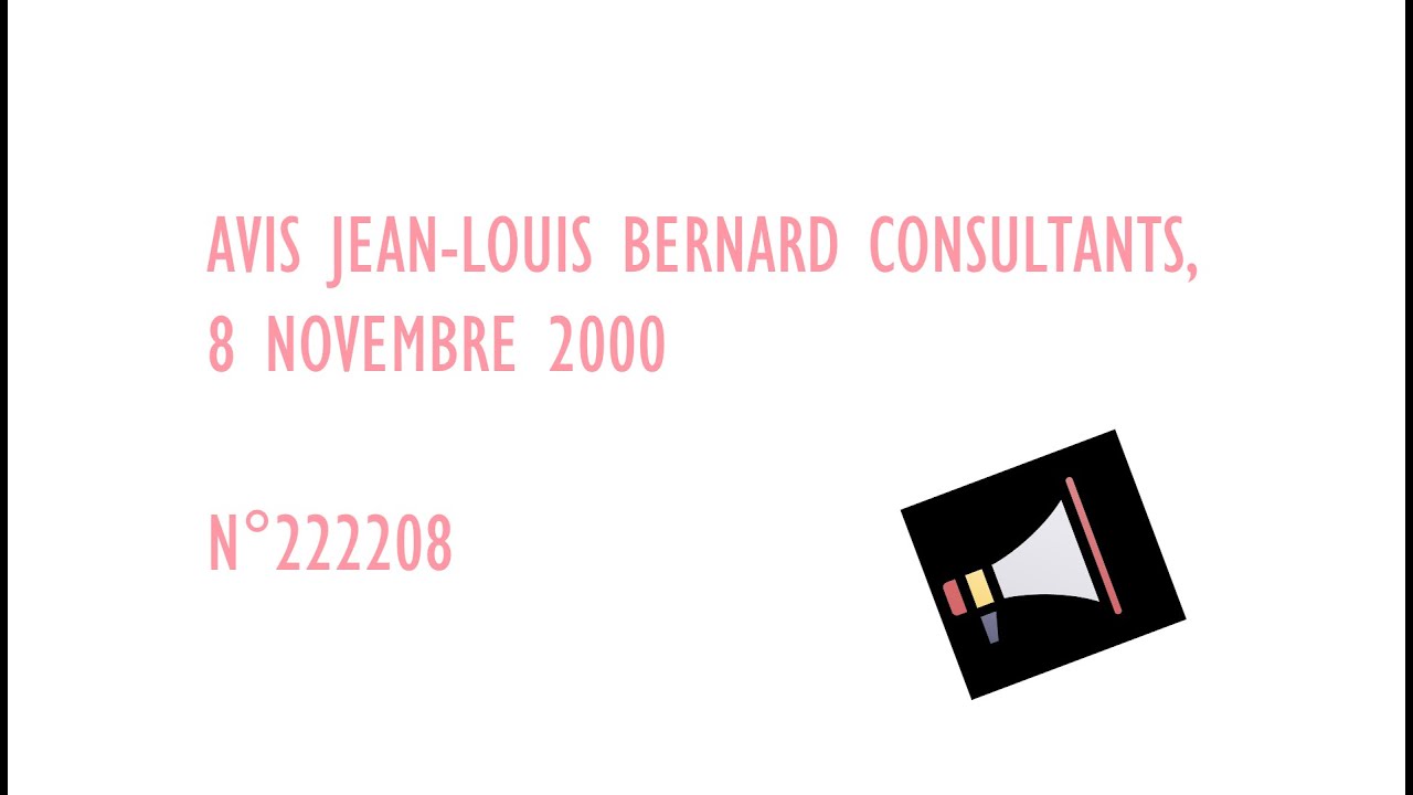 CE Avis Jean Louis Bernard Consultants, 8 novembre 2000, 222208. - YouTube