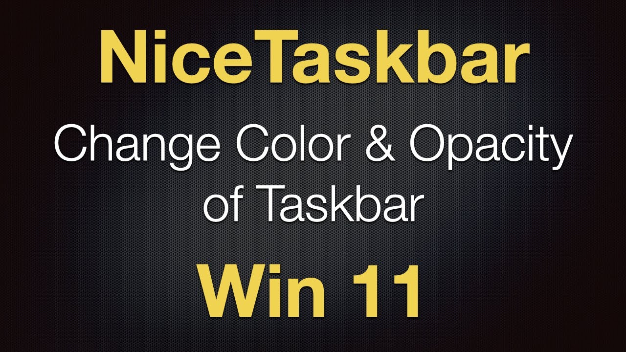 Change Color and Opacity of Taskbar in Light/Dark Mode - NiceTaskbar ...
