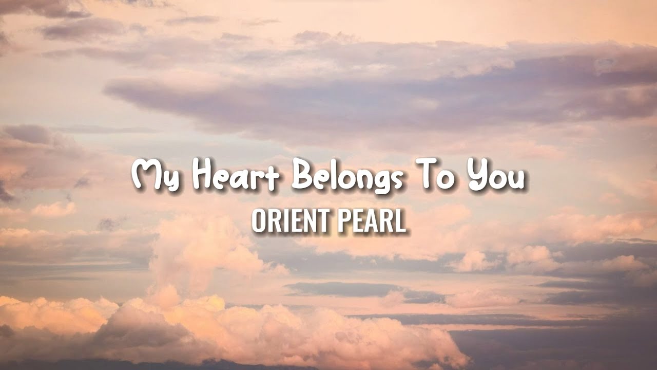 Orient Pearl - My Heart Belongs To You (Official Lyric Video) - YouTube