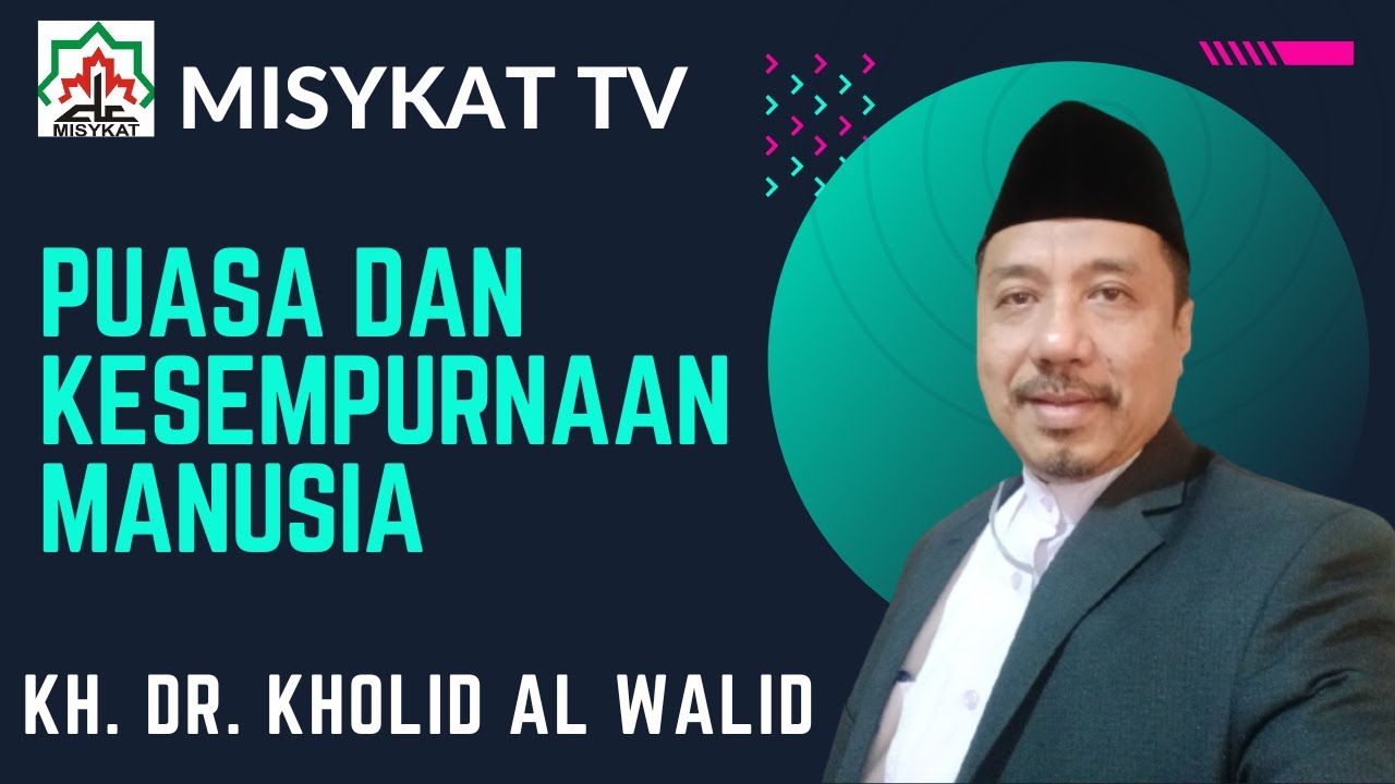 Puasa dan Kesempurnaan Manusia | KH DR Kholid Al Walid - YouTube