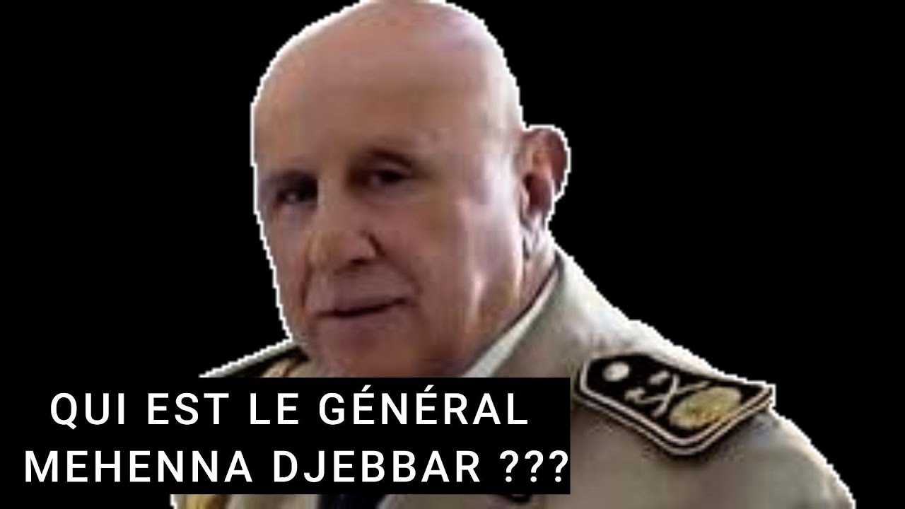 Qui est le GENERAL MEHENNA DJEBBAR ?? - YouTube