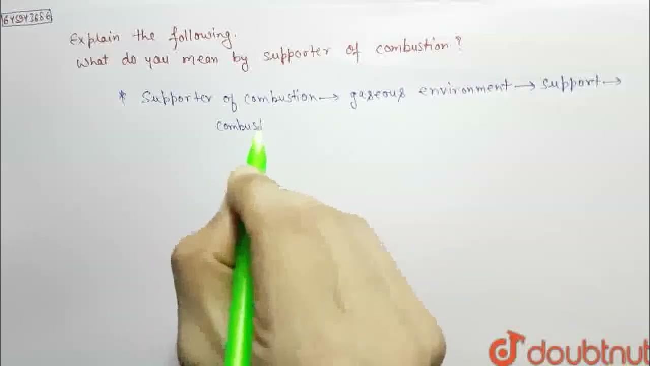 Explain The Following What Do You Mean By Supporter Of Combustion explain-the-following-what-do-you-mean-by-supporter-of-combustion