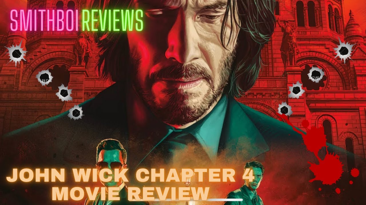 SMITHBOI REVIEWS | John Wick: Chapter 4 Movie Review - YouTube
