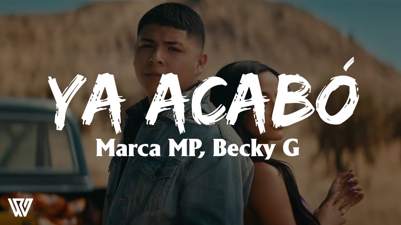 Marca MP, Becky G - Ya Acabó (Letra/Lyrics) - YouTube