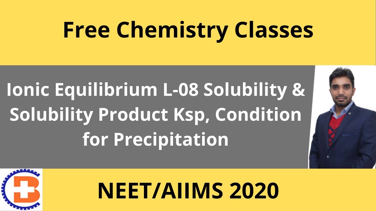 Ionic Equilibrium L-08 Solubility & Solubility Product Ksp, Condition ...