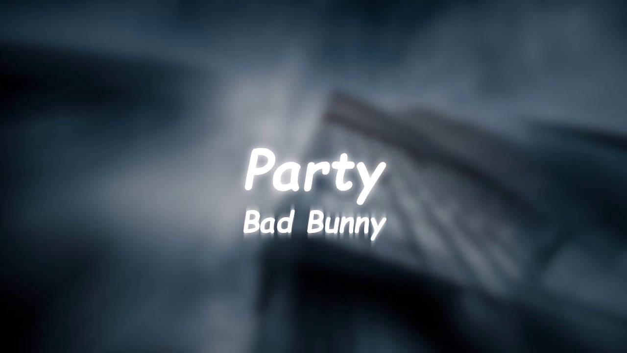 Bad Bunny - Party (Lyrics) 🎵 - YouTube