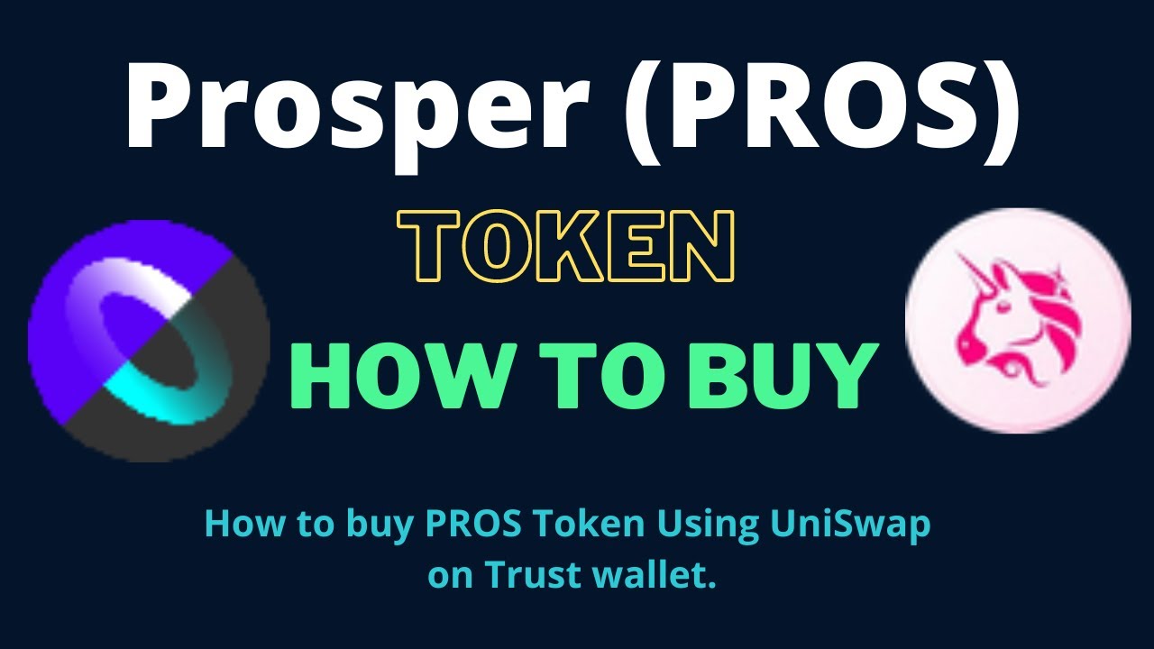 How to Buy Prosper Token (PROS) Using UniSwap On Trust Wallet - YouTube