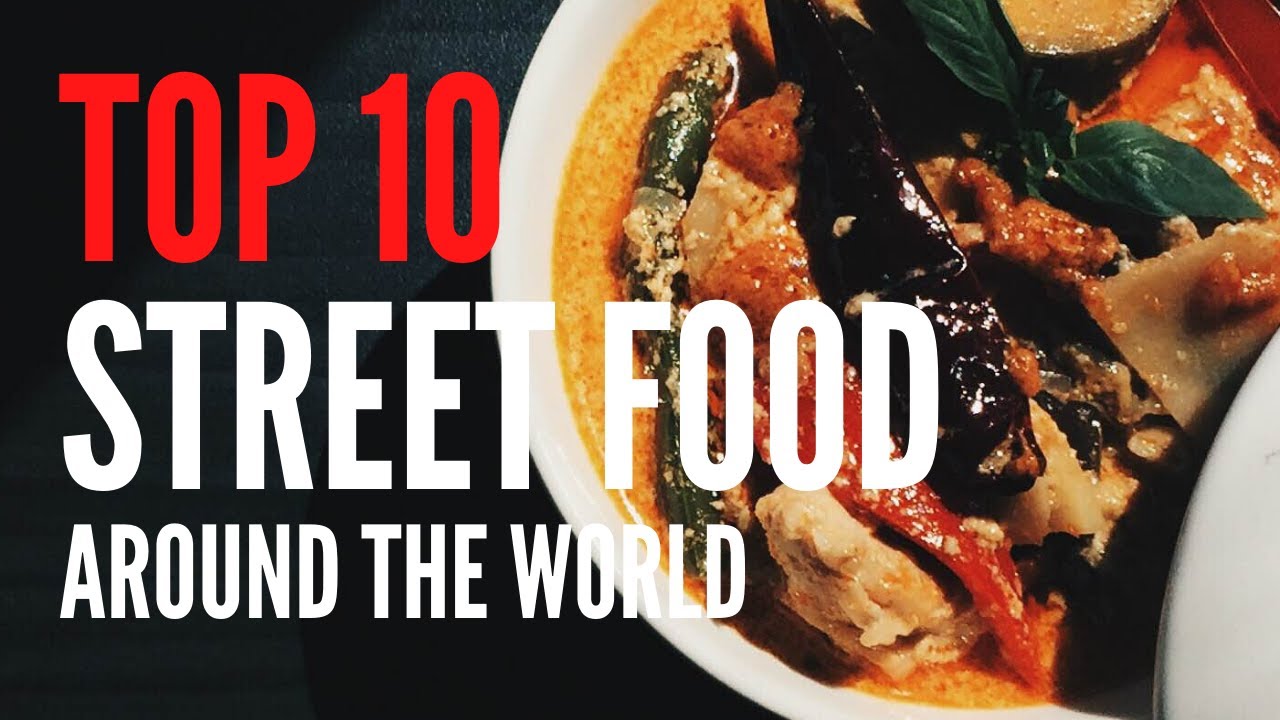 Street Food Series :Top 10 Street Food Around the World! - YouTube