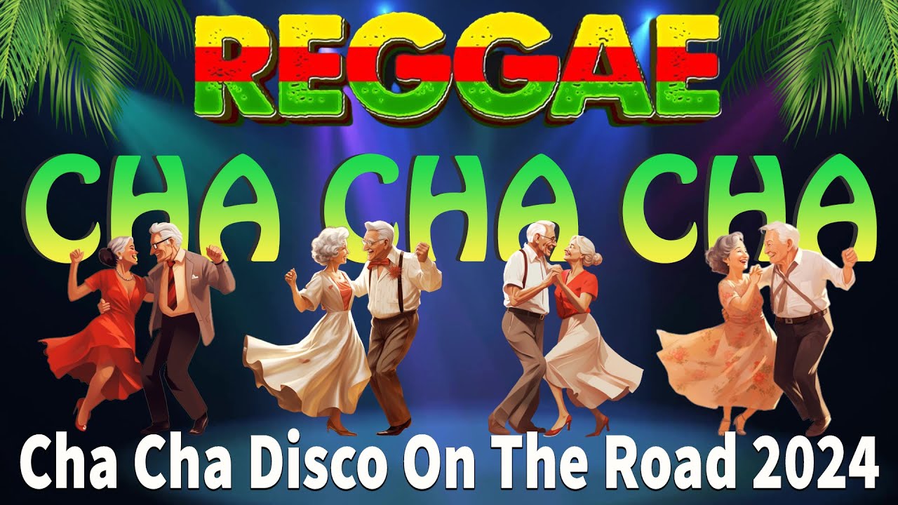 Top 100 Bagong Nonstop Cha Cha 2024🥁New Best Reggae Cha Cha Disco ...
