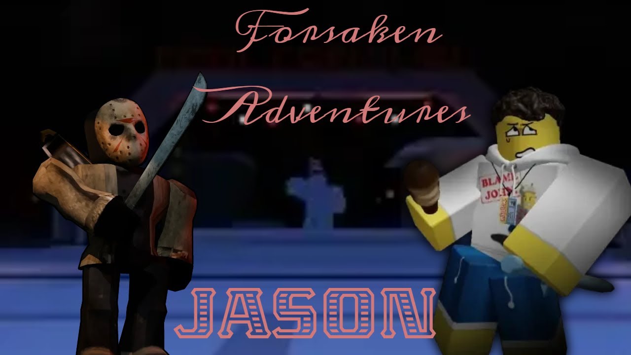Forsaken Adventures 1 | JASON ENCOUNTER. - YouTube