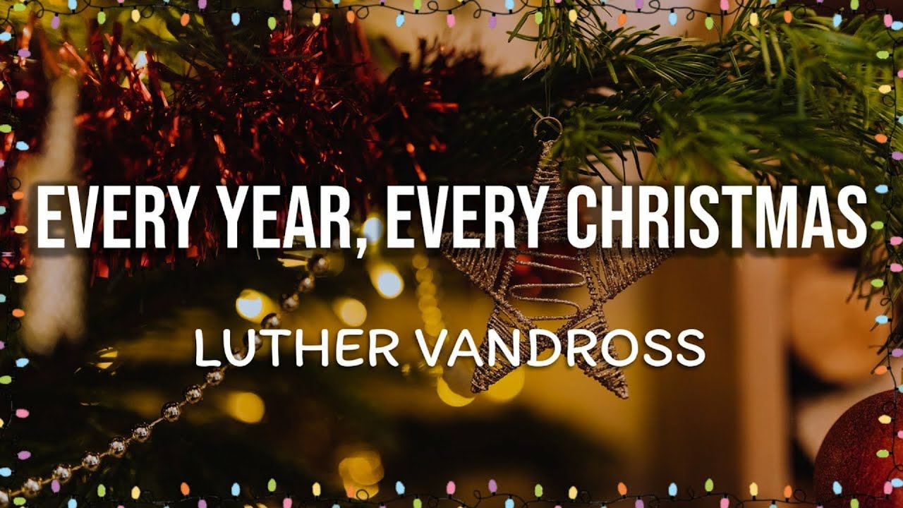 Every Year, Every Christmas - Luther Vandross | Christmas Songs with ...