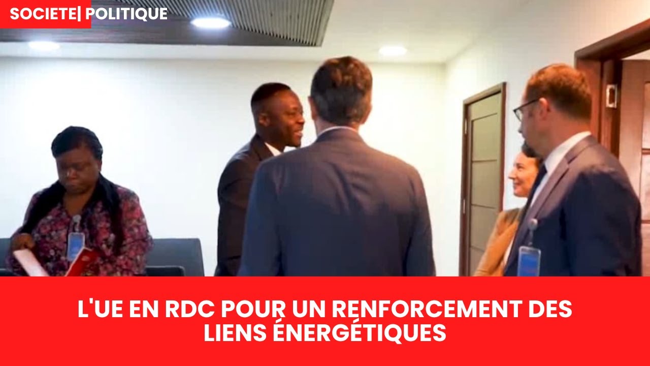 L'UE en RDC pour un Renforcement des Liens Énergétiques - YouTube