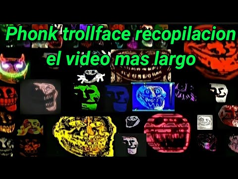 Phonk troll face, la recopilacion mas grande (Era la mas grande)