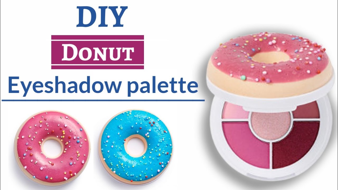 How to Make Donut Eyeshadow Pallet || DIY Donut Eyeshadow Pallet || DIY ...