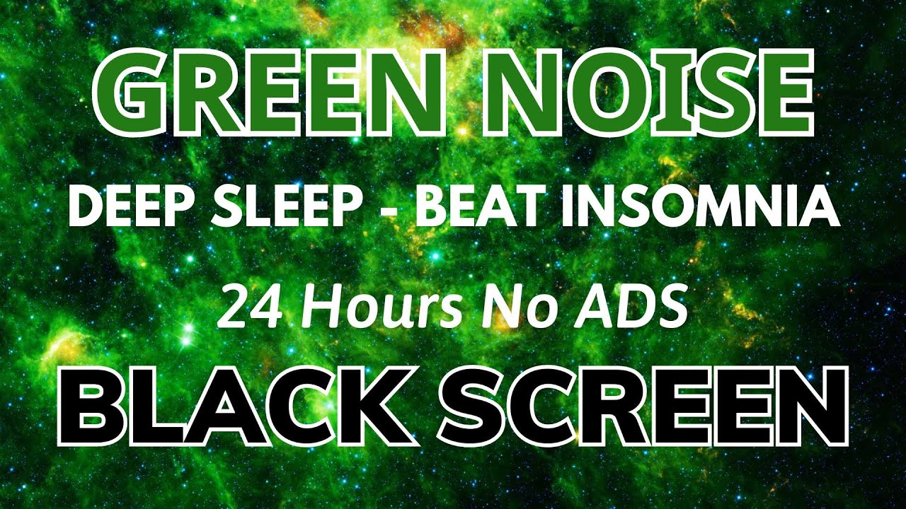 Deep Sleep With Green Noise Sound For Beat Insomnia - Black Screen ...