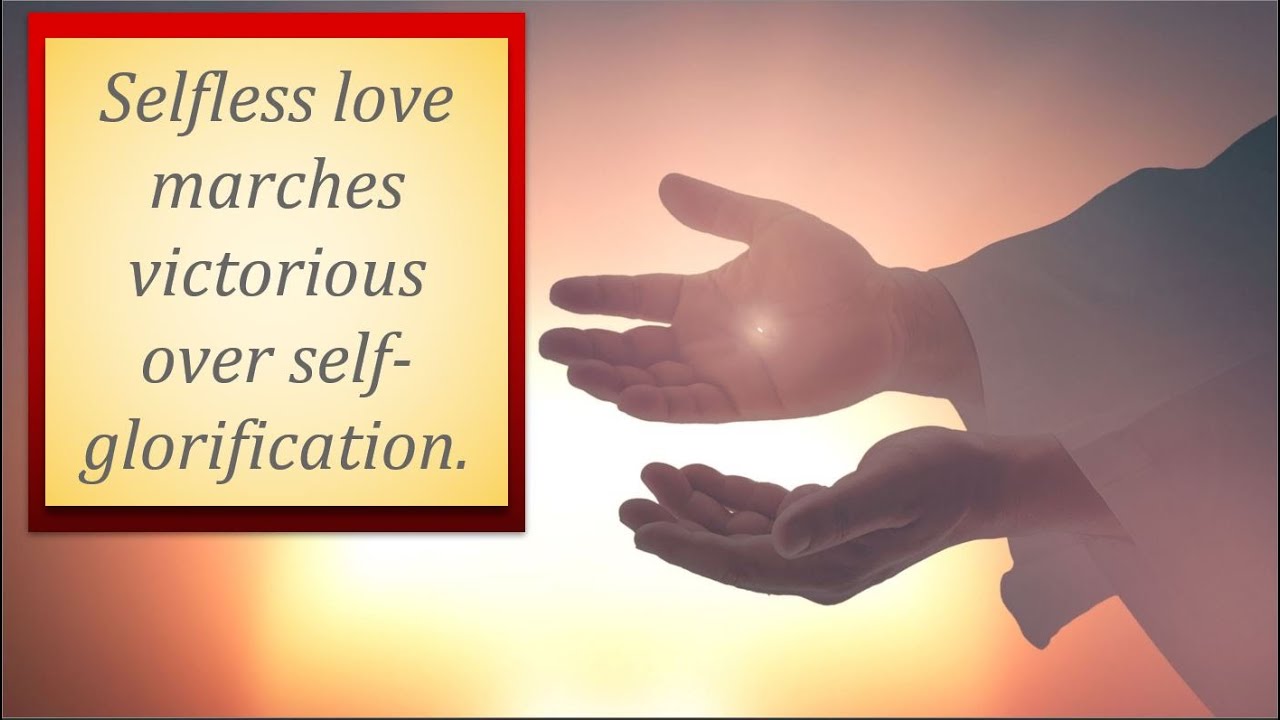 Selfless Love marches victorious over self-glorification. May 1st with ...