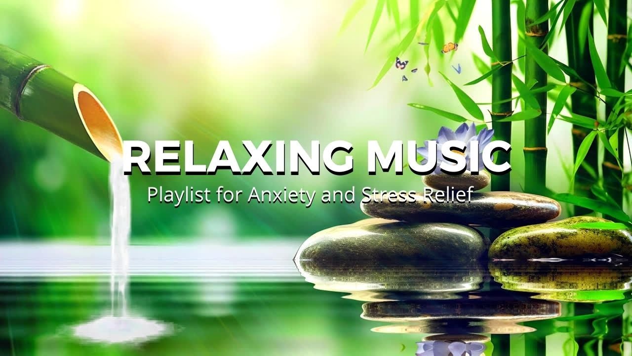Relaxing Music Playlist for Anxiety and Stress Relief ~ Heals the Mind ...