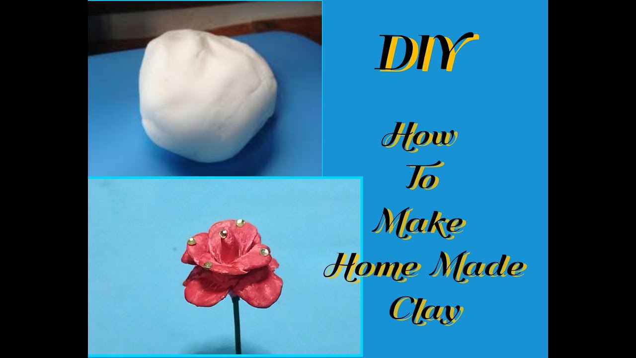 How to make Homemade Clay | DIY | Step by Step Tutorial - YouTube
