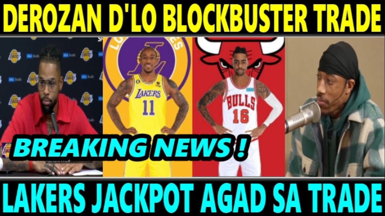 JUST IN: Lakers JACKPOT! DeRozan D'LO TRADE AGAD BLOCKBUSTER TRADE sa ...