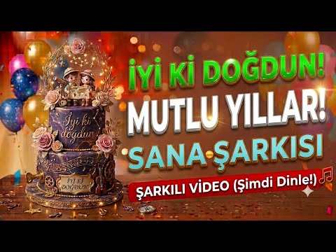İyi ki Doğdun! 🎂 En Güzel Doğum Günü Şarkısı (Mutlu Yıllar Sana)