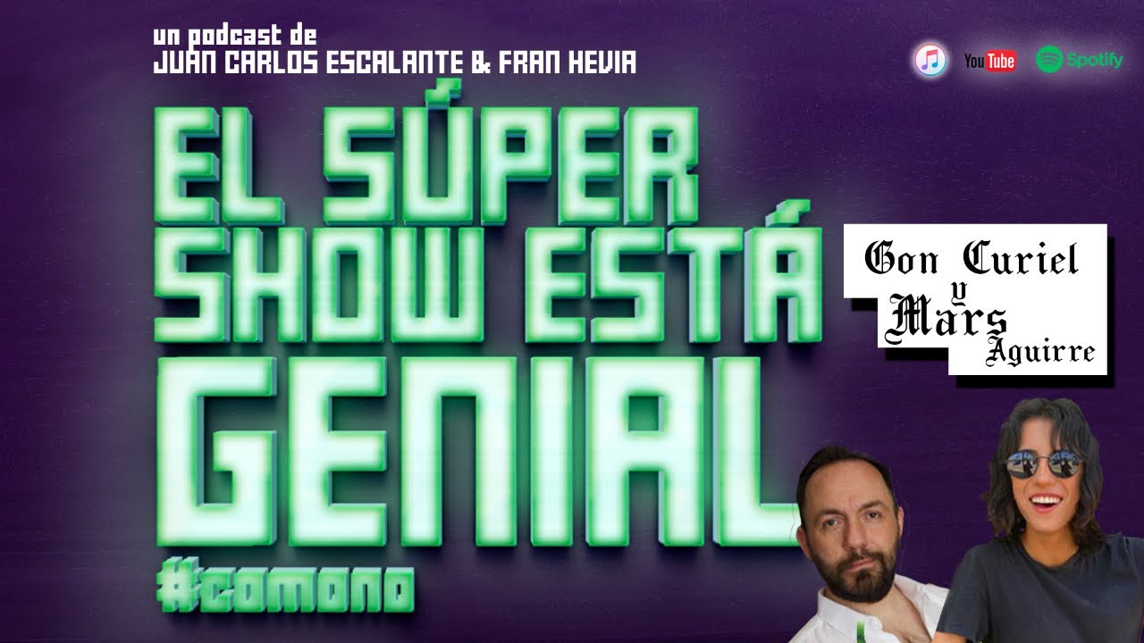 El Súper Show Está Genial #127: Gon Curiel & Mars Aguirre - YouTube