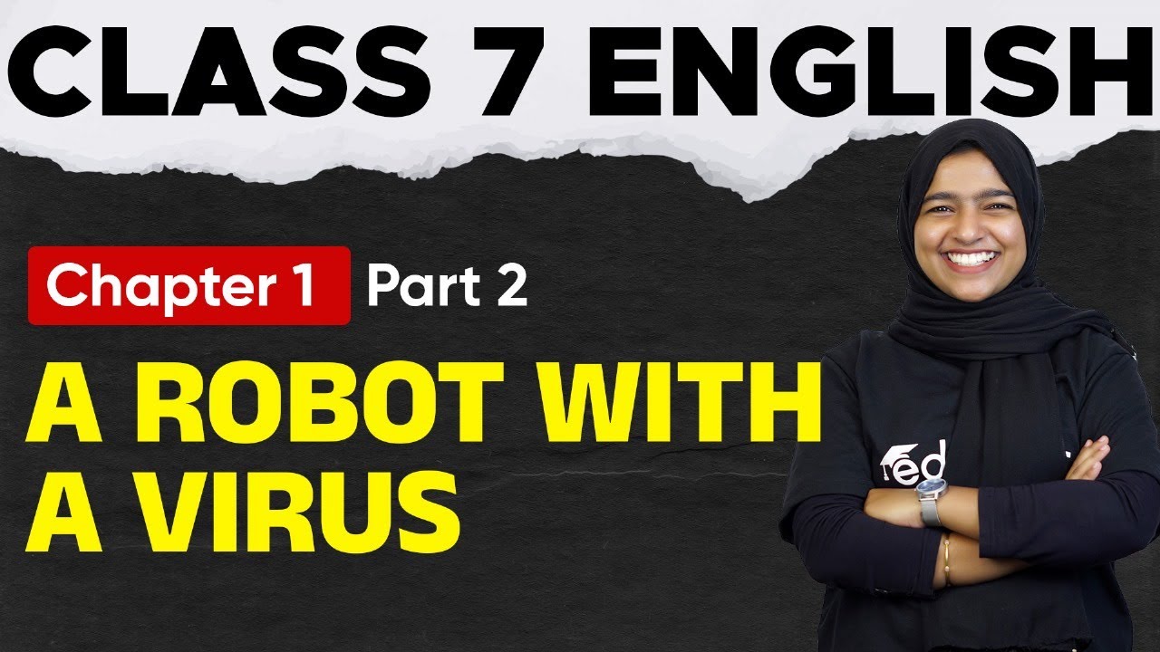 Class 7 English | Chapter 1. A Robot With A Virus | Part 2 | Eduport ...