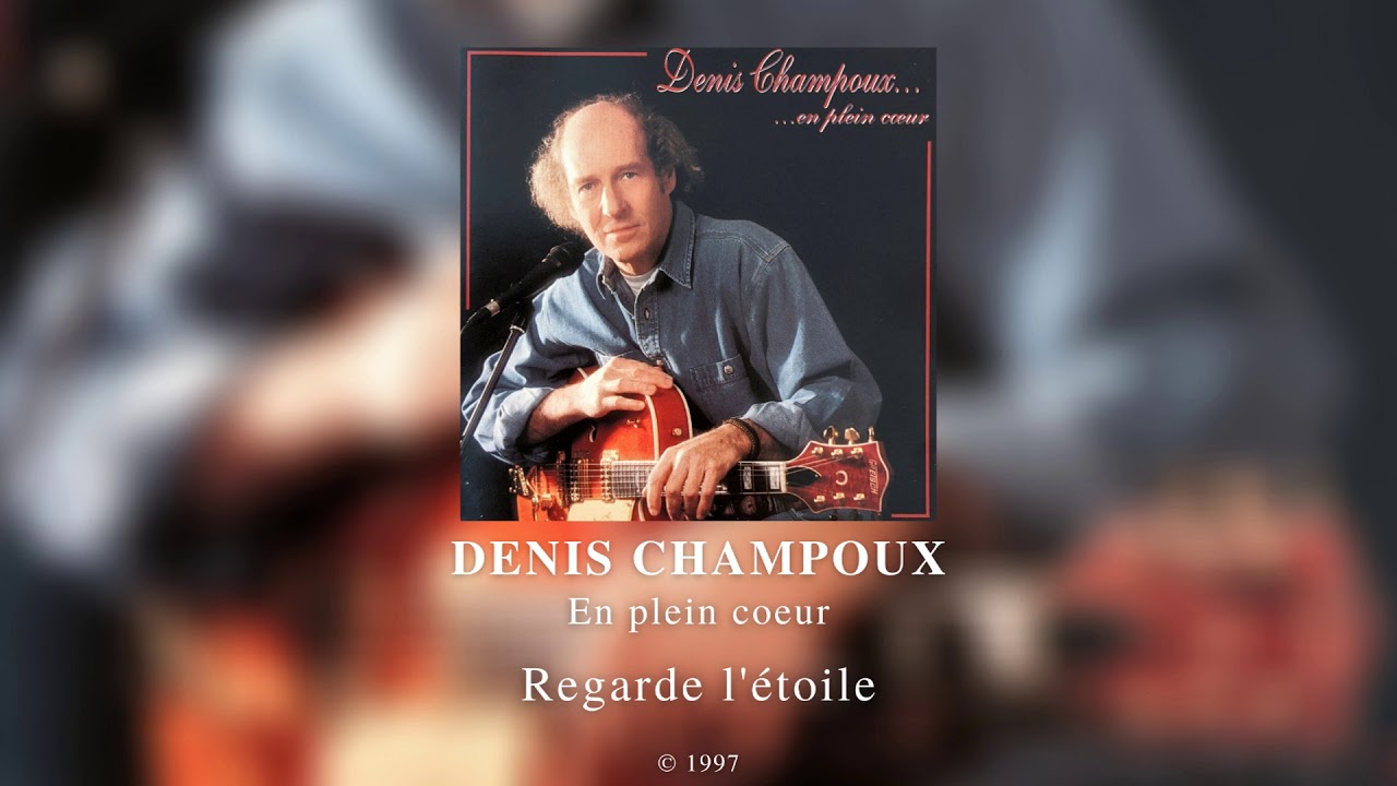 Denis Champoux - Regarde l'étoile (1997) - YouTube