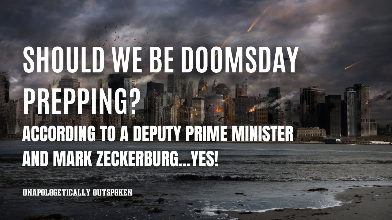 Should we be doomsday prepping? According to a deputy prime minister ...