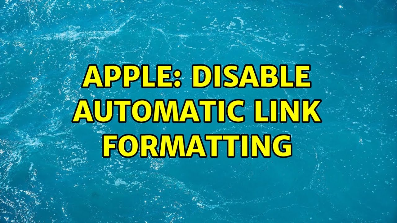 Apple Disable Automatic Link Formatting YouTube Apple Disable Automatic Link Formatting YouTube